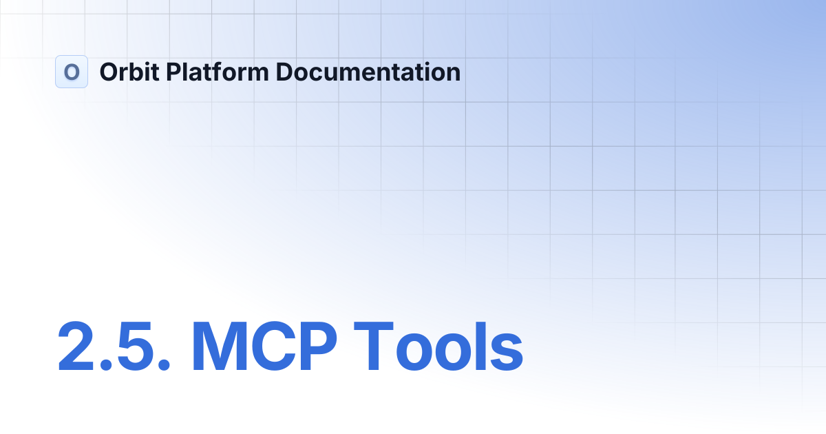 2.5. MCP Tools | API and MCP Reference | Orbit Platform Documentation