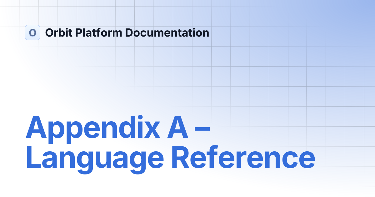 Appendix A – Language Reference | API and MCP Reference | Orbit ...