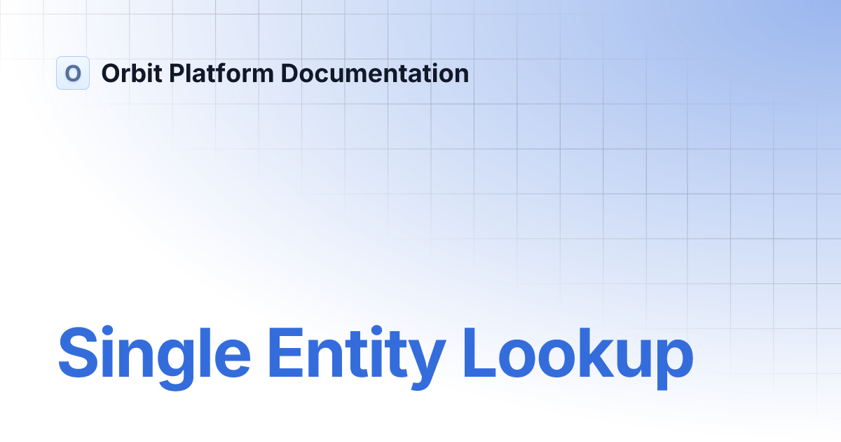 Single Entity Lookup | API and MCP Reference | Orbit Platform Documentation