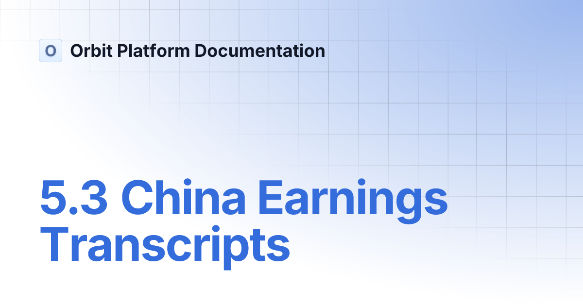5.3 China Earnings Transcripts | Orbit Platform Documentation
