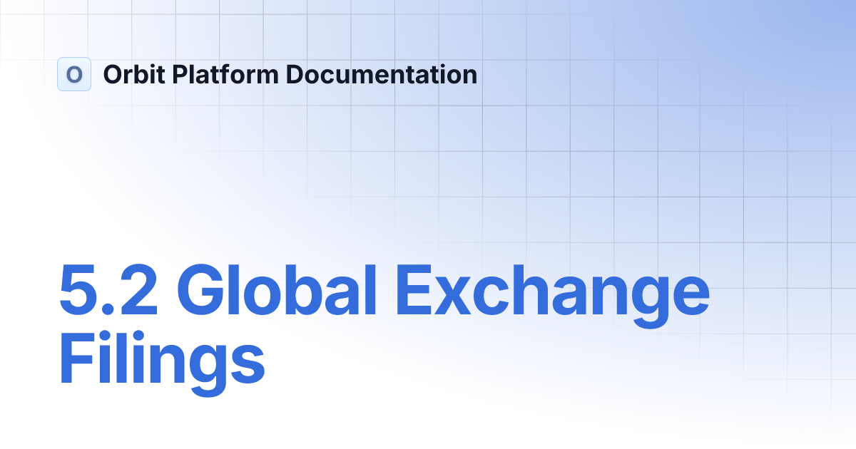 5.2 Global Exchange Filings | Orbit Platform Documentation
