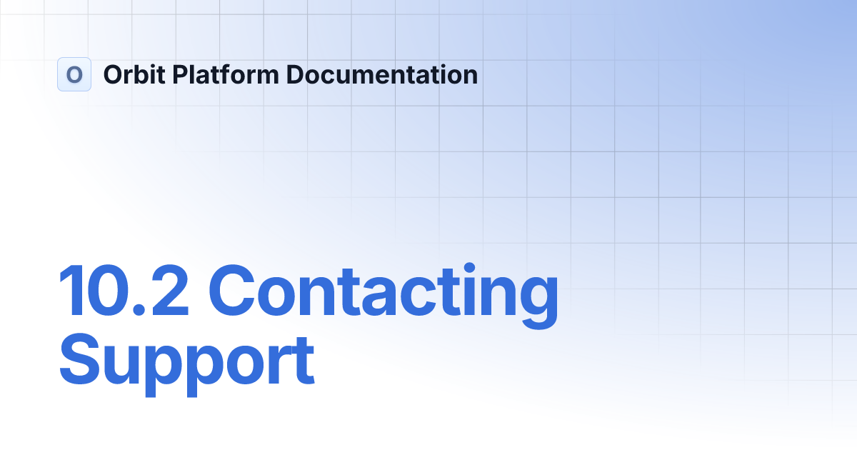 10.2 Contacting Support | Orbit Platform Documentation