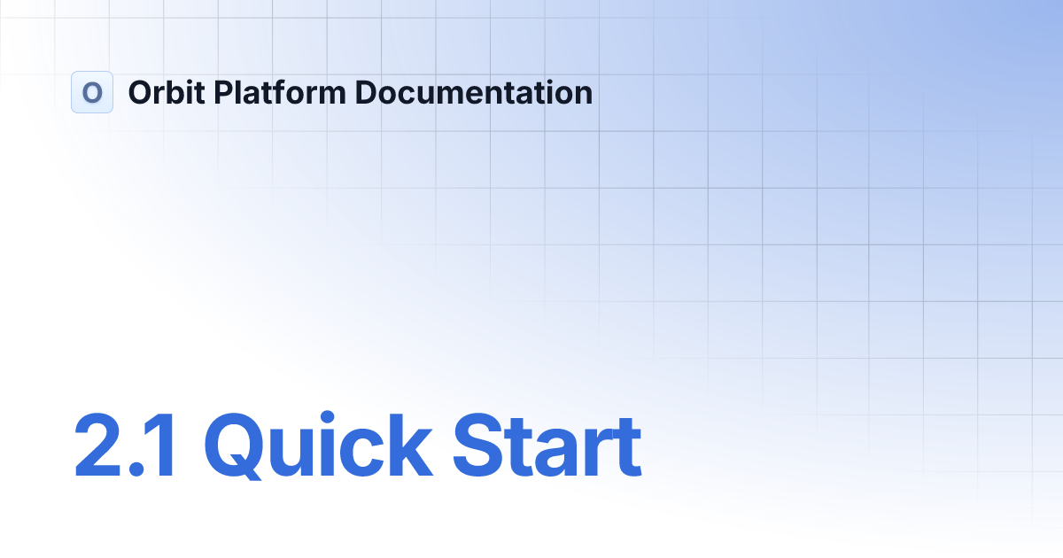 2.1 Quick Start | Orbit Platform Documentation