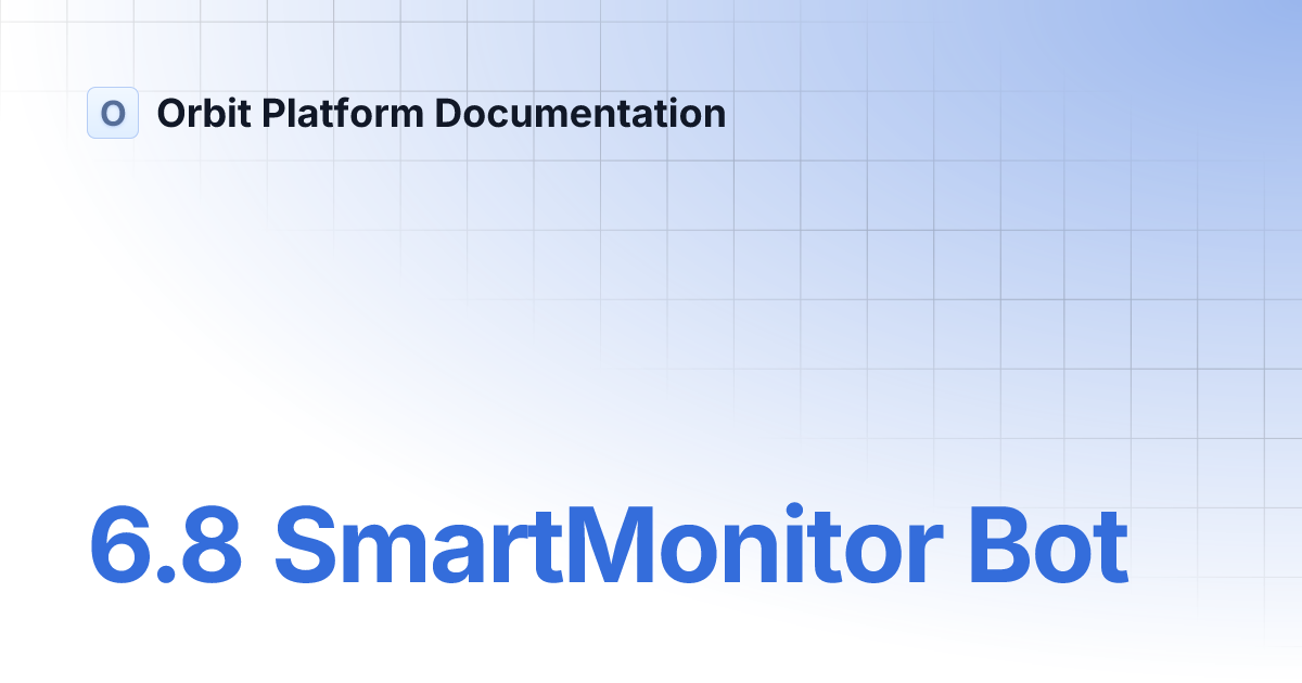 6.8 SmartMonitor Bot | Orbit Platform Documentation