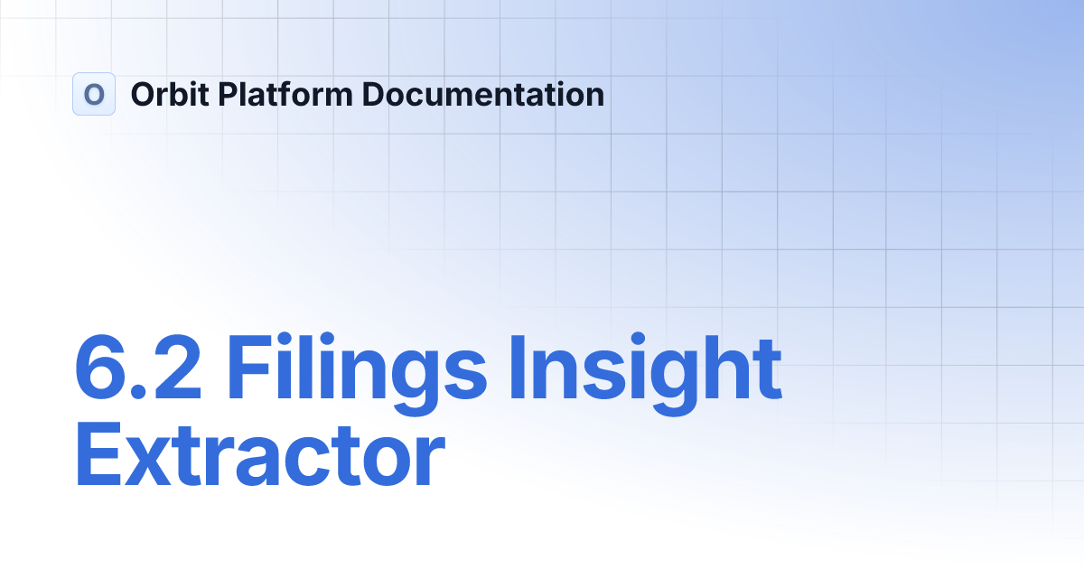 6.2 Filings Insight Extractor | Orbit Platform Documentation