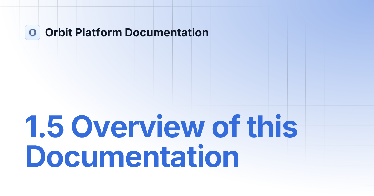 1.5 Overview of this Documentation | Orbit Platform Documentation