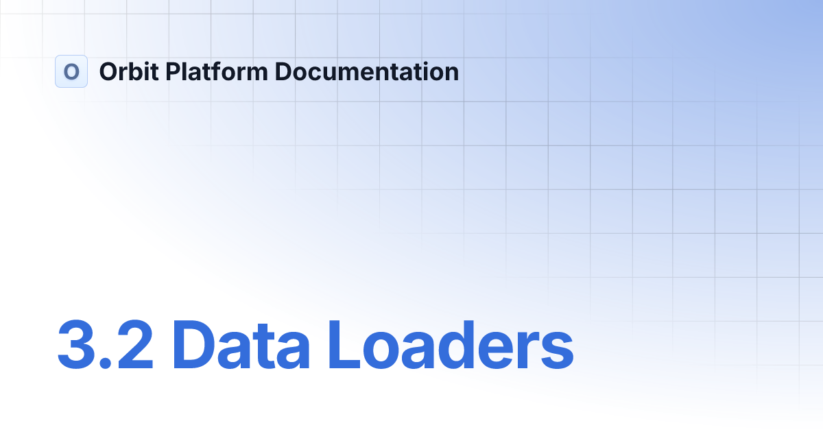 3.2 Data Loaders | Orbit Platform Documentation